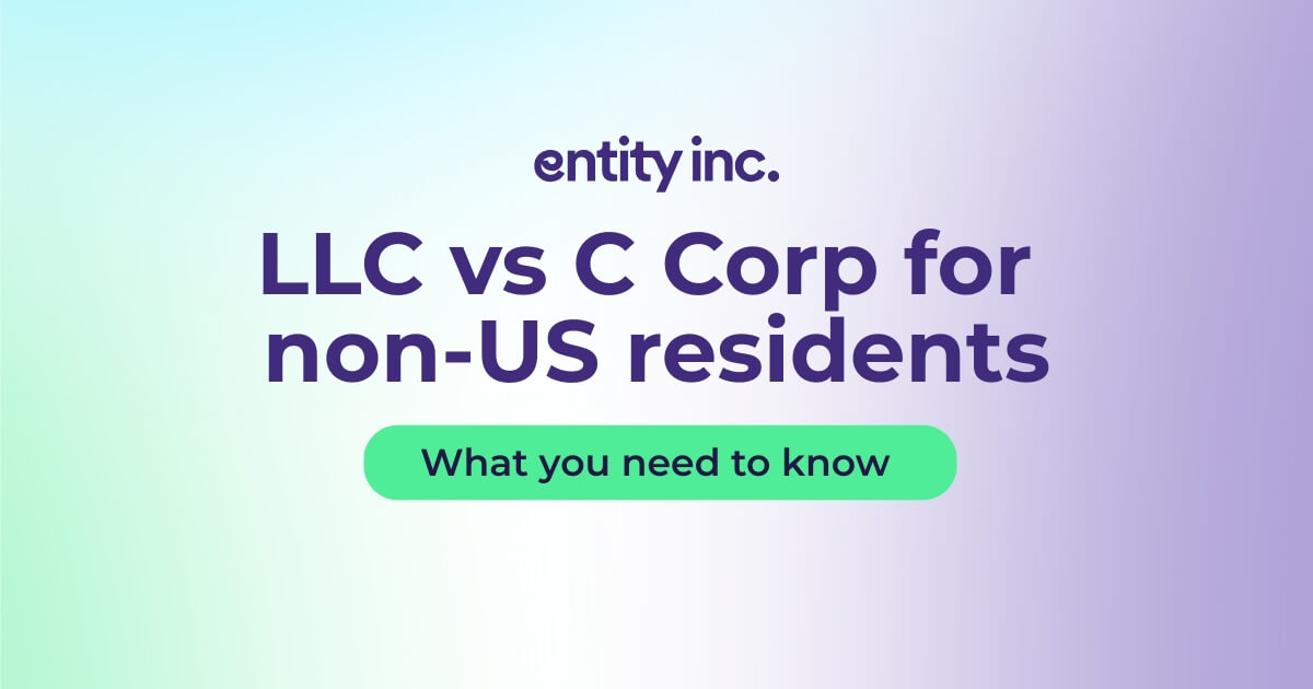 LLC vs C Corp for non-residents: What's best in 2025 | Entity Inc.